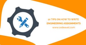 Top 10 Tips on How to Write Engineering Assignments