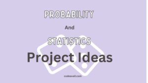 Explore 40 Best Probability and Statistics Project Ideas
