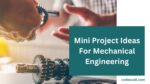 182+ Best Mini Project Ideas For Mechanical Engineering