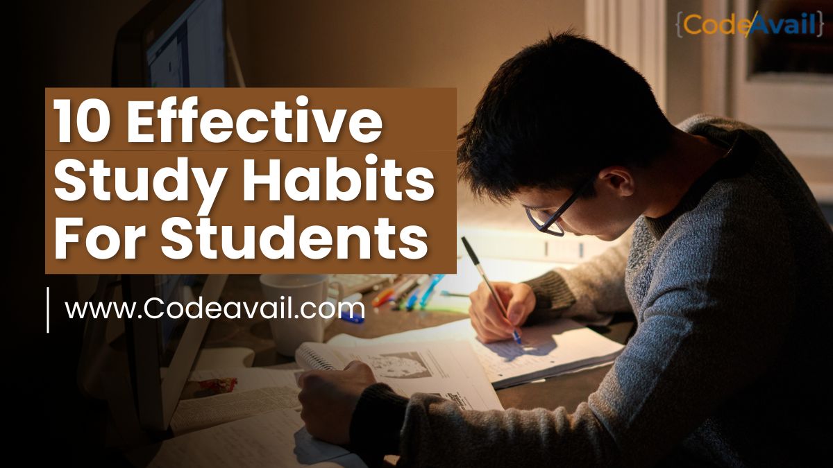 10 Effective Study Habits for Students: Boost Your Learning