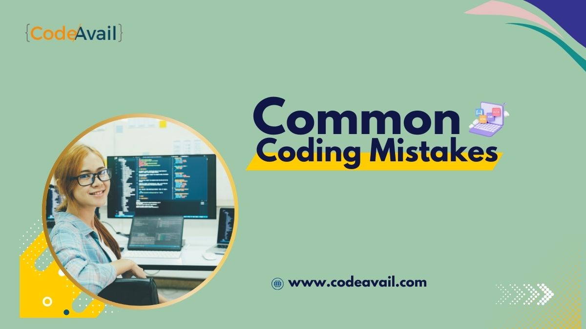 Common Coding Mistakes and How to Avoid Them Common Coding Mistakes and How to Avoid Them