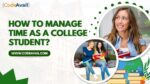 How To Manage Time As A College Student: 7 Effective Tips
