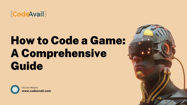 How to Code a Game: A Comprehensive Guide