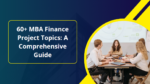 60+ MBA Finance Project Topics: A Comprehensive Guide