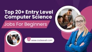 Top 20+ Entry Level Computer Science Jobs For Beginners