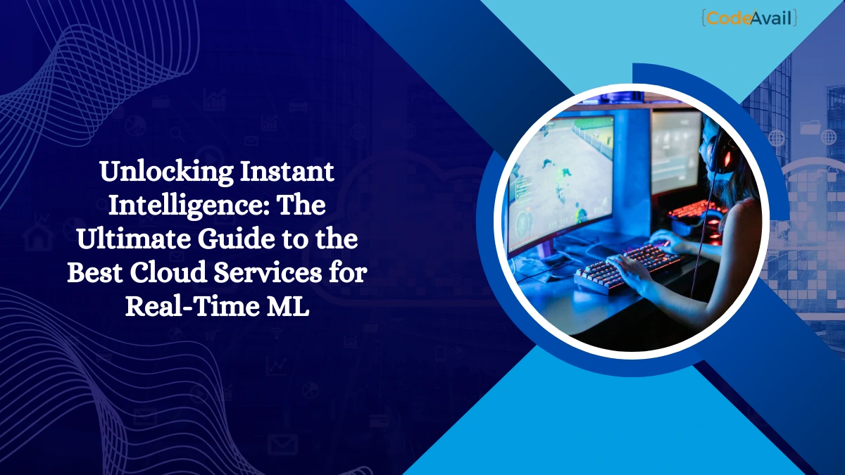 Ultimate Guide to the Best Cloud Services for Real-Time ML
